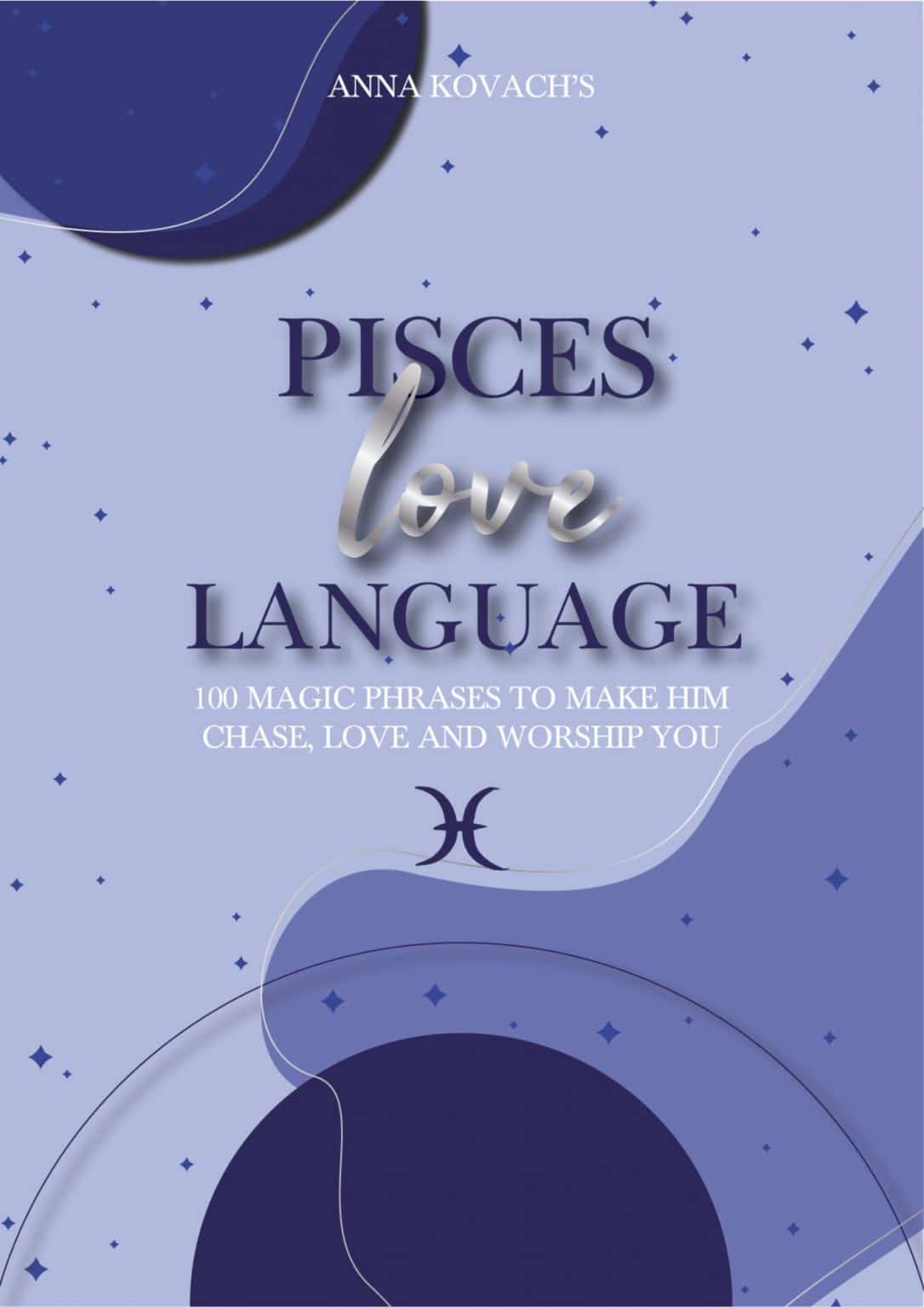 Pisces Love Language: 100 Magic Phrases That Make Pisces Chase, Love ...